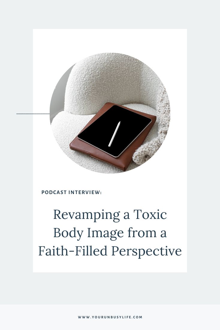 Revamping a toxic body image from a faith-filled perspective - Unbusy